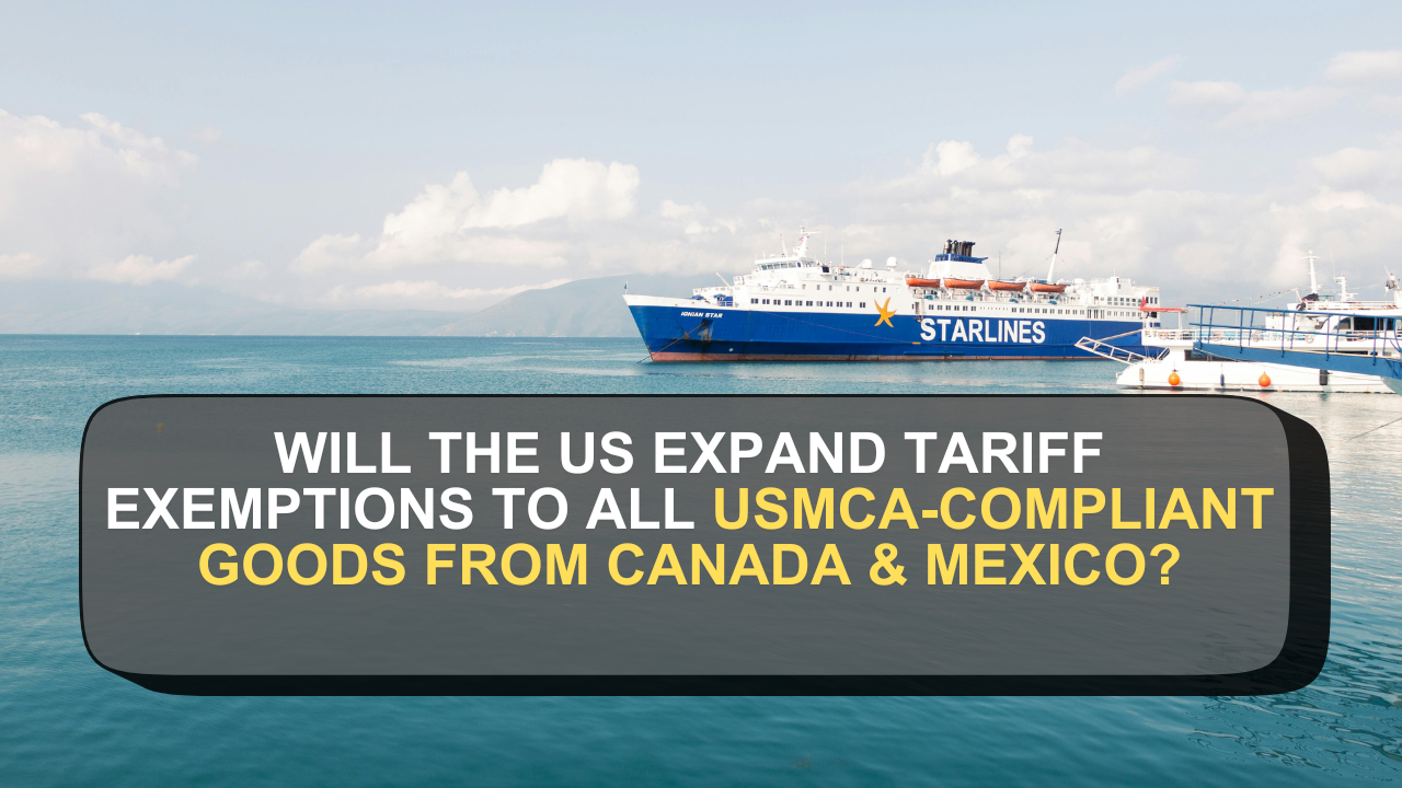 Will the US Expand Tariff Exemptions to All USMCA-Compliant Goods from ...
